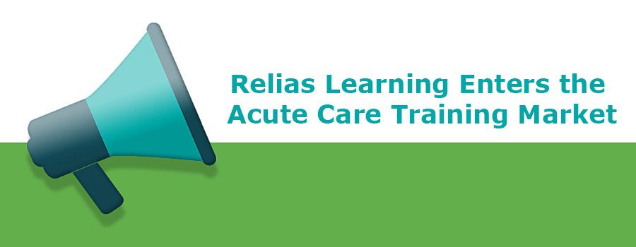 Relias Learning Enters the Acute Care Training Market
