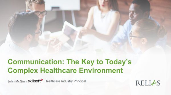 Communication: The Key to Today’s Complex Healthcare Environment