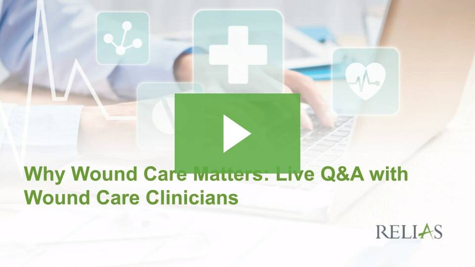 Why Wound Care Matters Q A With Wound Care Clinicians Webinar