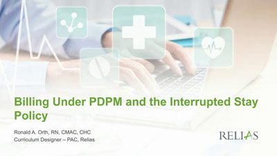 Billing Under PDPM and the Interrupted Stay Policy [Webinar]