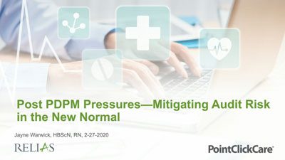 Post PDPM Pressures—Mitigating Audit Risk in the New Normal [Webinar]